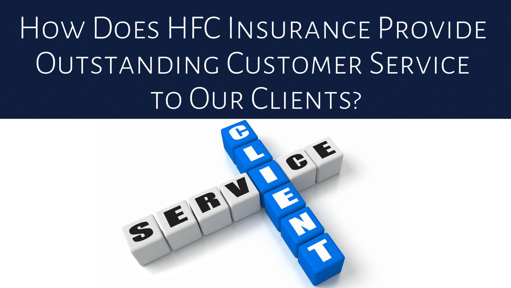 How Does HFC Insurance Provide Outstanding Customer Service to Our ...