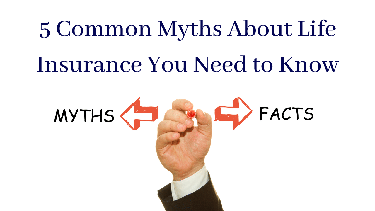 5 Common Myths About Life Insurance You Need to Know - HFC Insurance ...